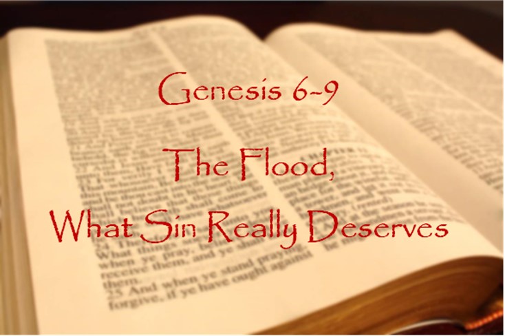 Genesis 6-9 – The Flood: What Sin Really Deserves – The Faithful Engineer
